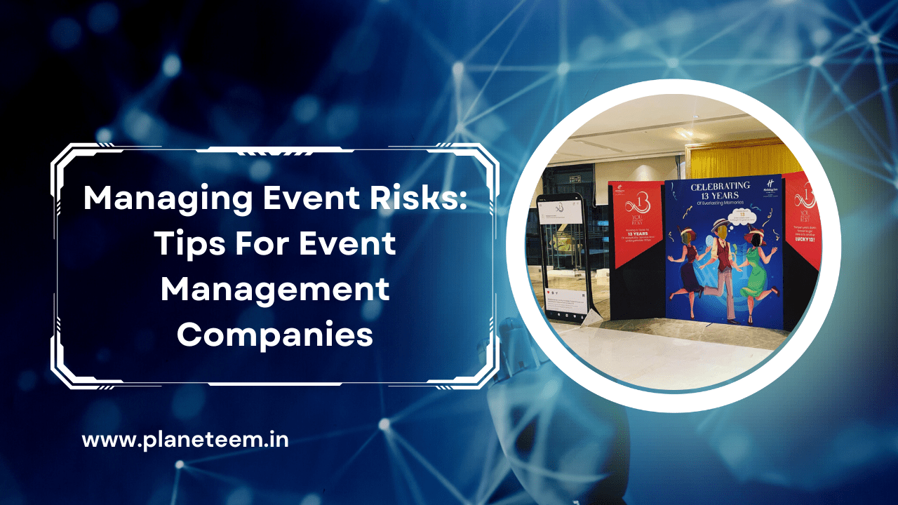 Managing Event Risks:Tips For Event Management Companies – Planeteem